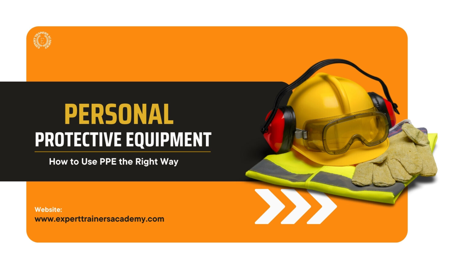 How to Use Personal Protective Equipment the Right Way