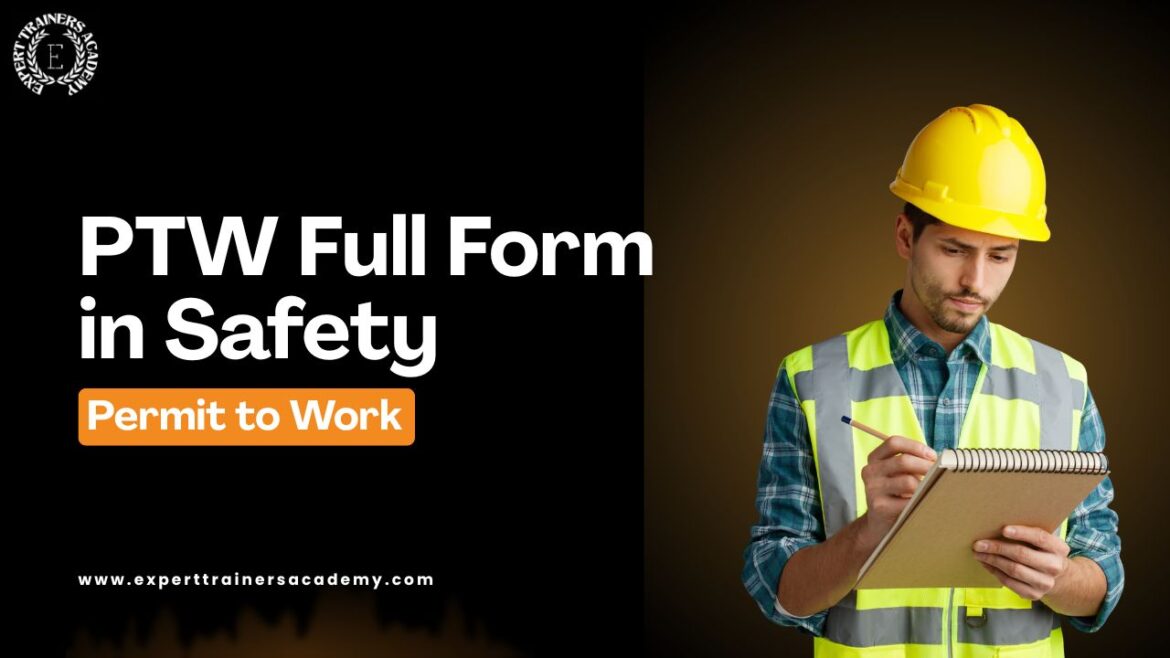 PTW Full Form in Safety: Rules, Procedures, and Benefits – Expert ...